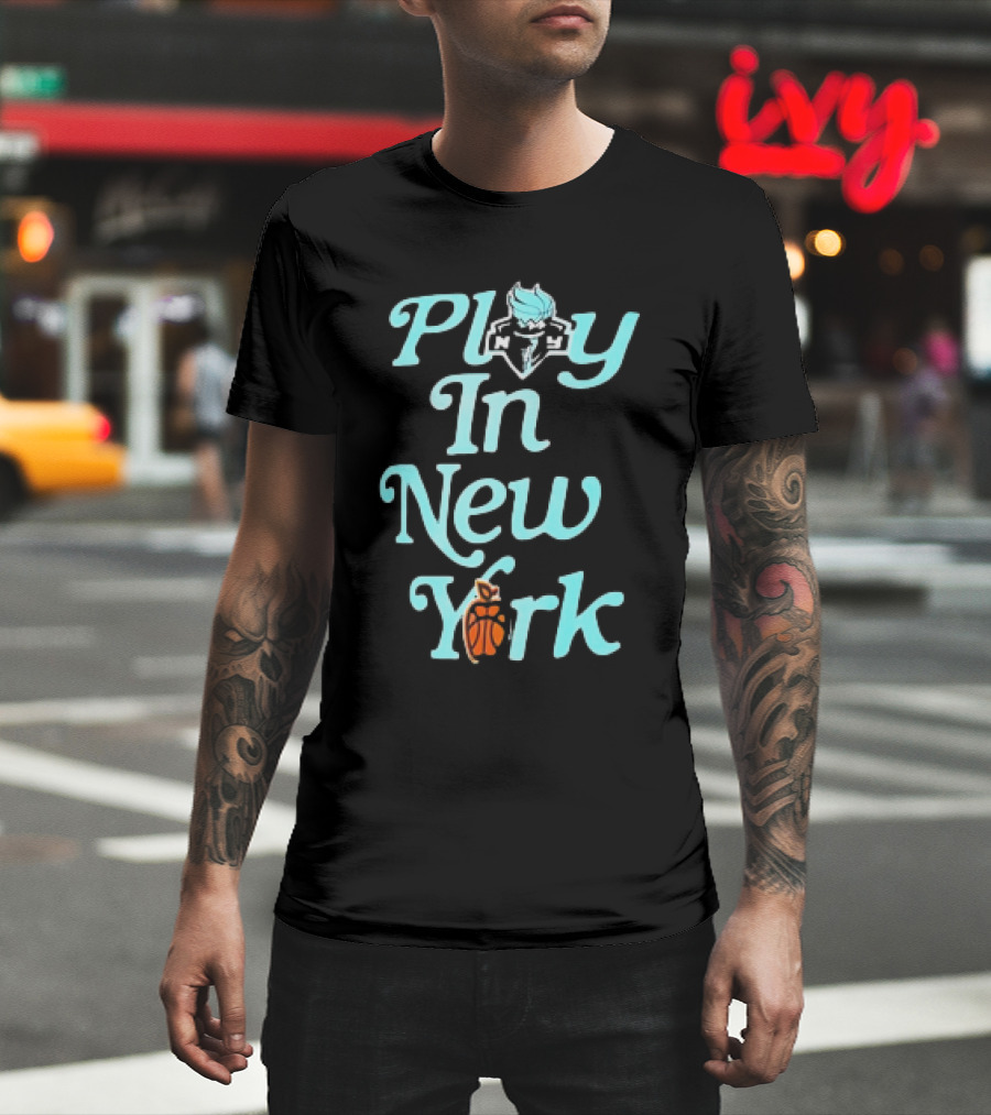 Play In New York Liberty Basketball T-Shirt