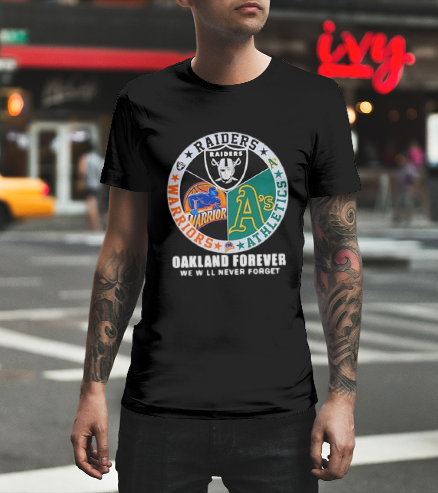 Raiders Warriors Athletics Oakland Forever We Will Never Forget T-Shirt