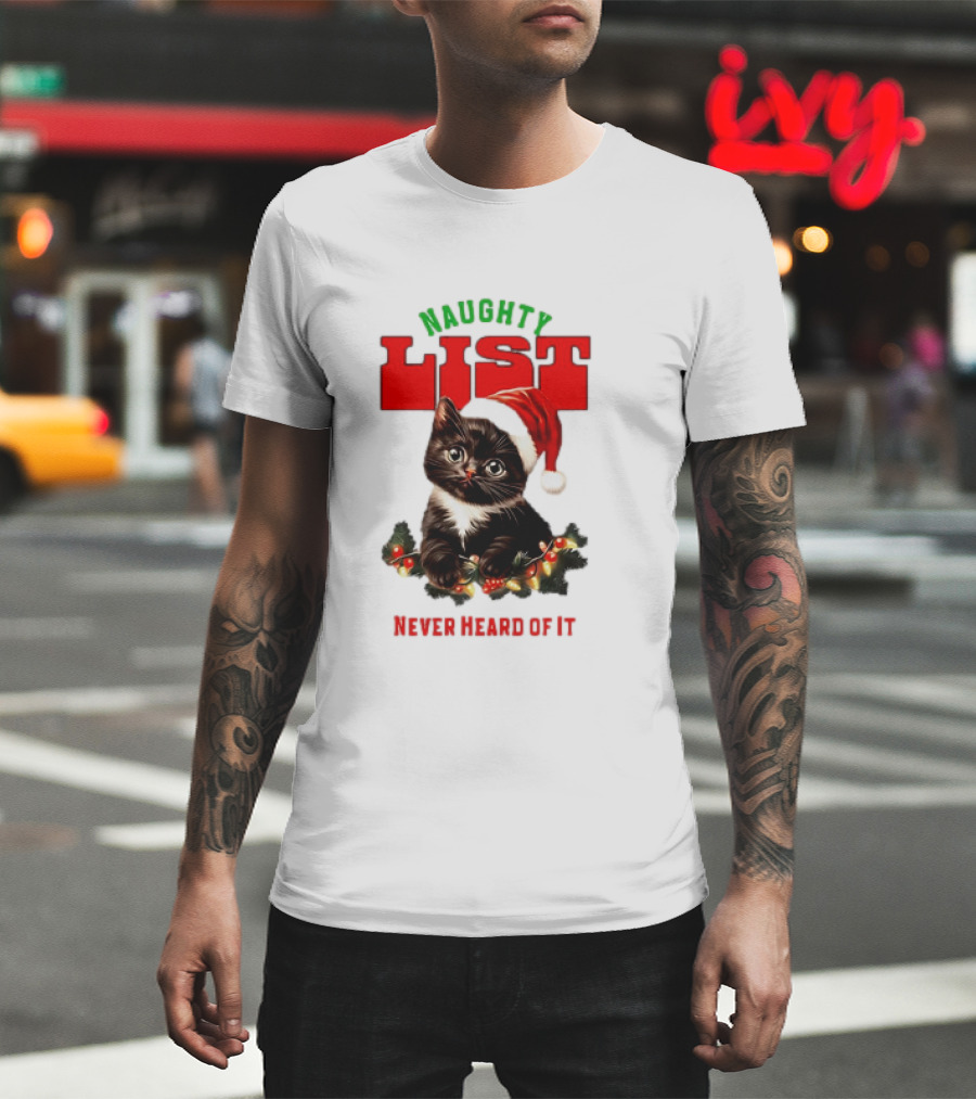 Naughty List Never Heard Of It Christmas Cat With Santa Hat And Lights T-Shirt
