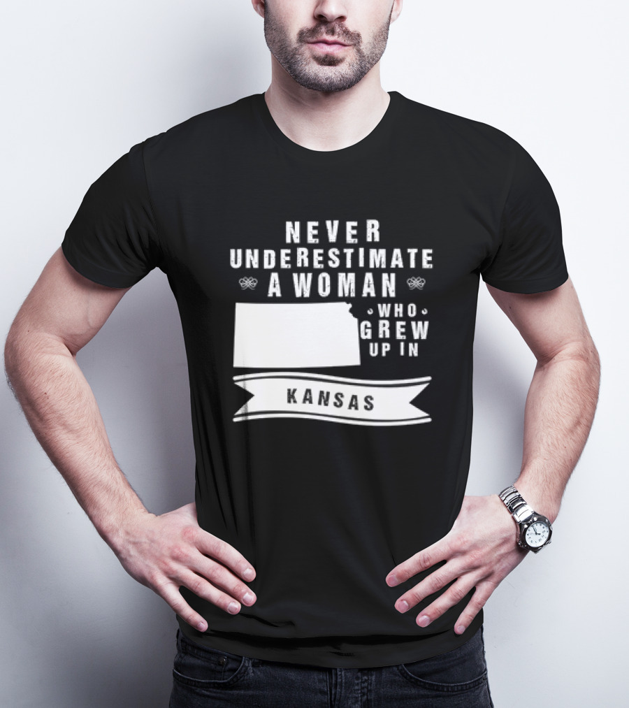 Never Underestimate A Woman Who Grew Up In Kansas With State Outline And Banner T-Shirt