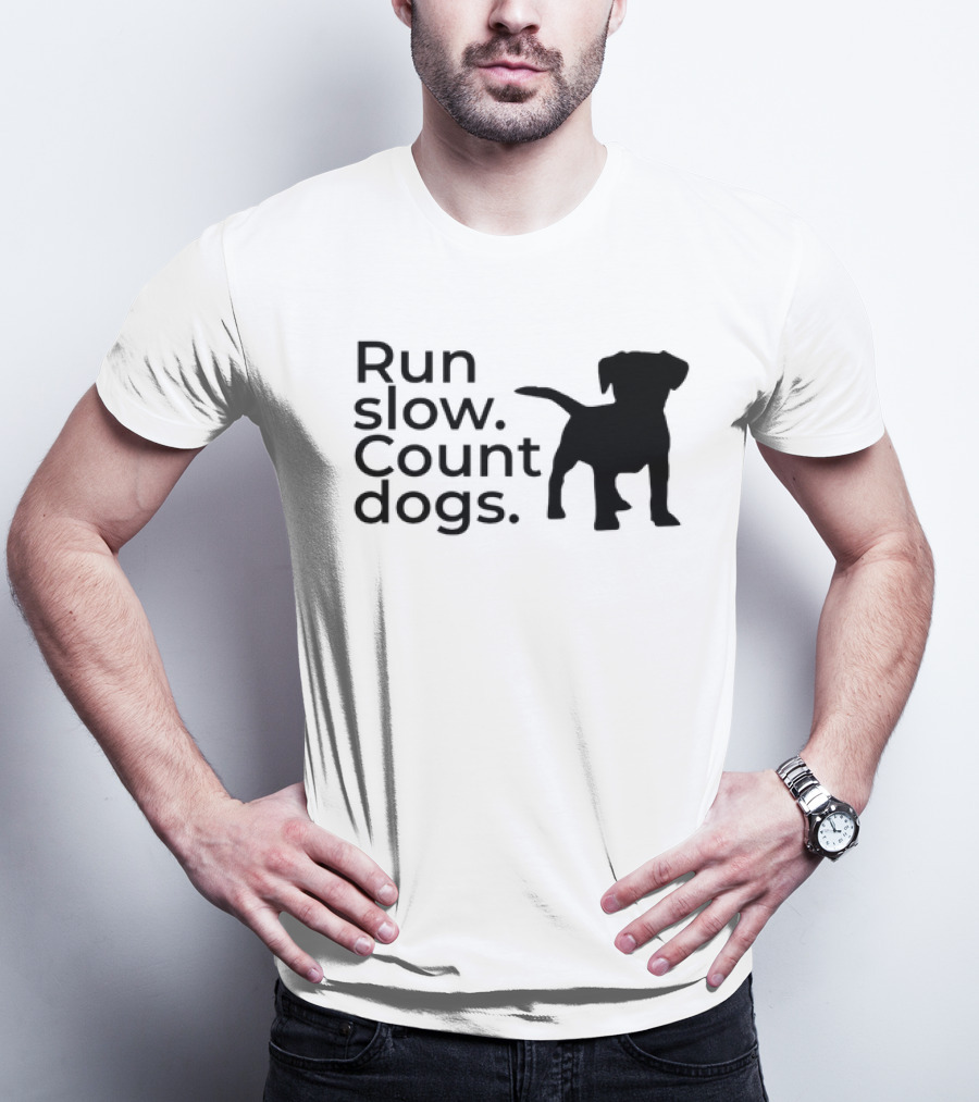 Run Slow Count Dogs T-Shirt
