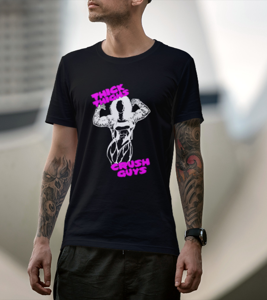 Thick Thighs Crush Guys Bodybuilder T-Shirt