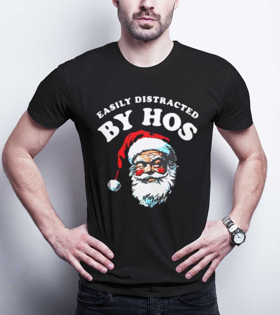 Easily Distracted By Hos Santa Christmas T-Shirt