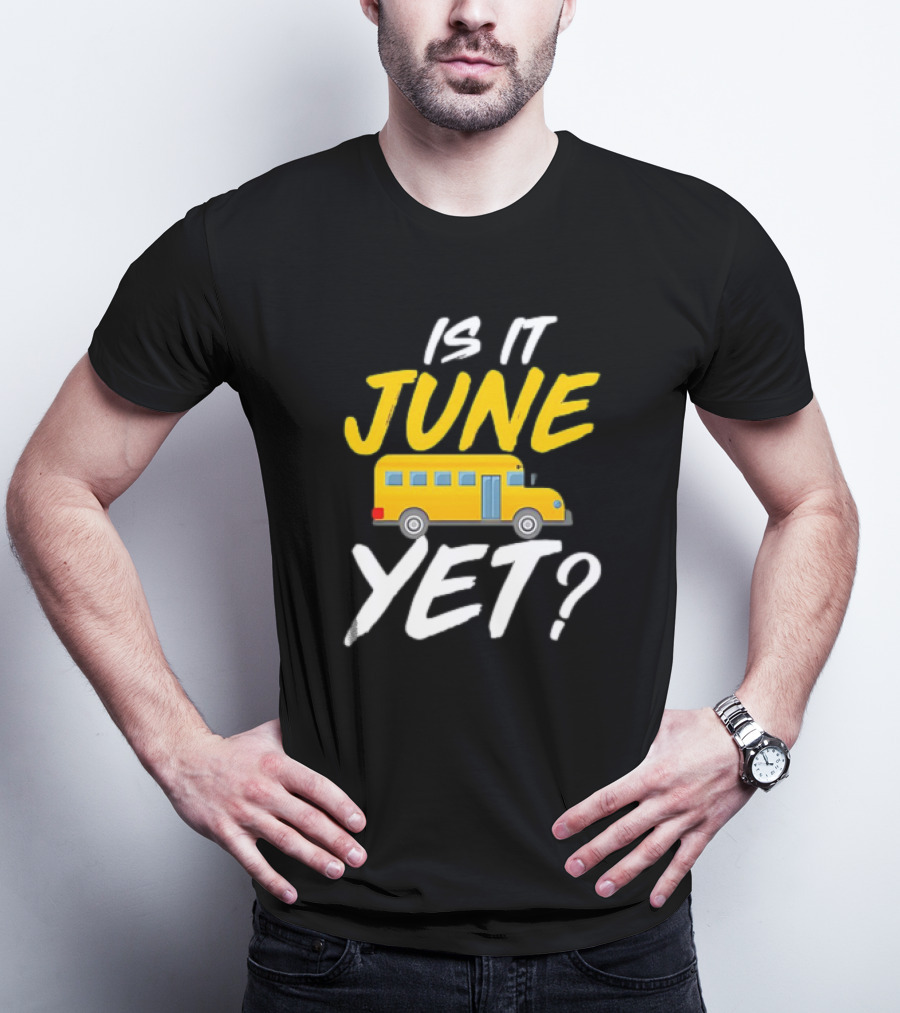 Is It June Yet School Bus Question T-Shirt