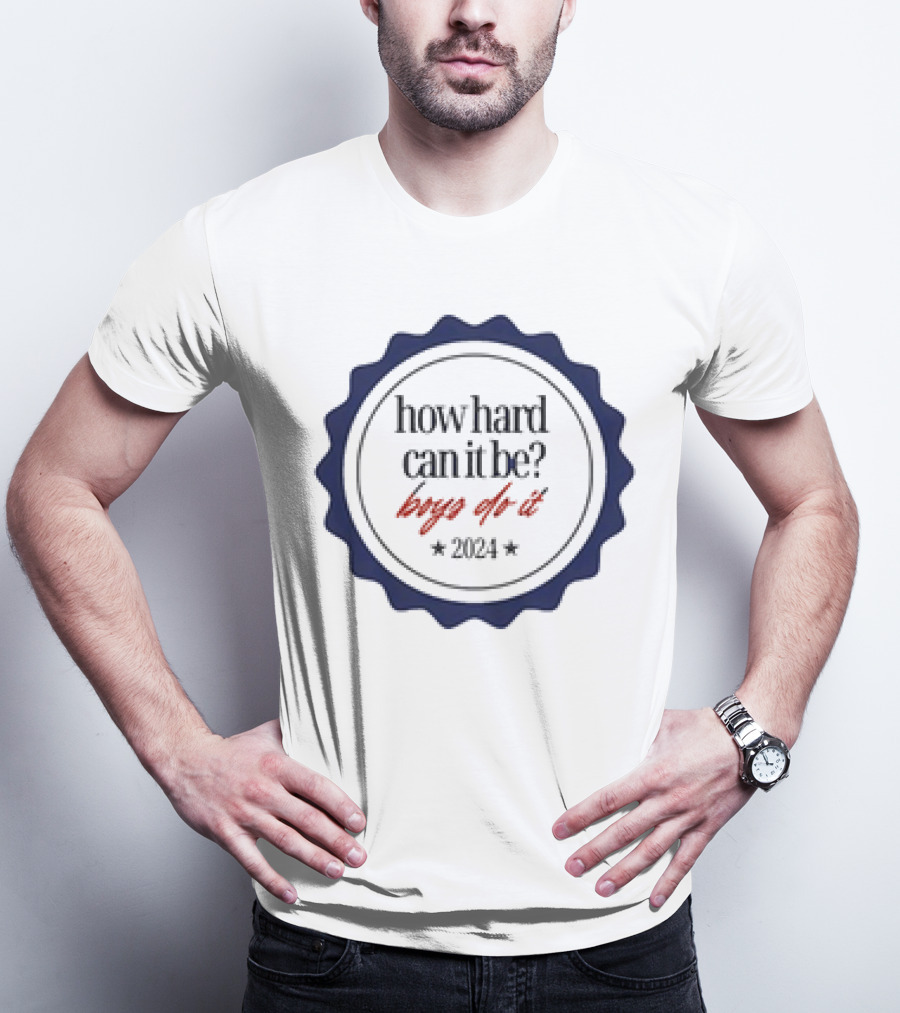 How Hard Can It Be Boys Do It Badge T-Shirt