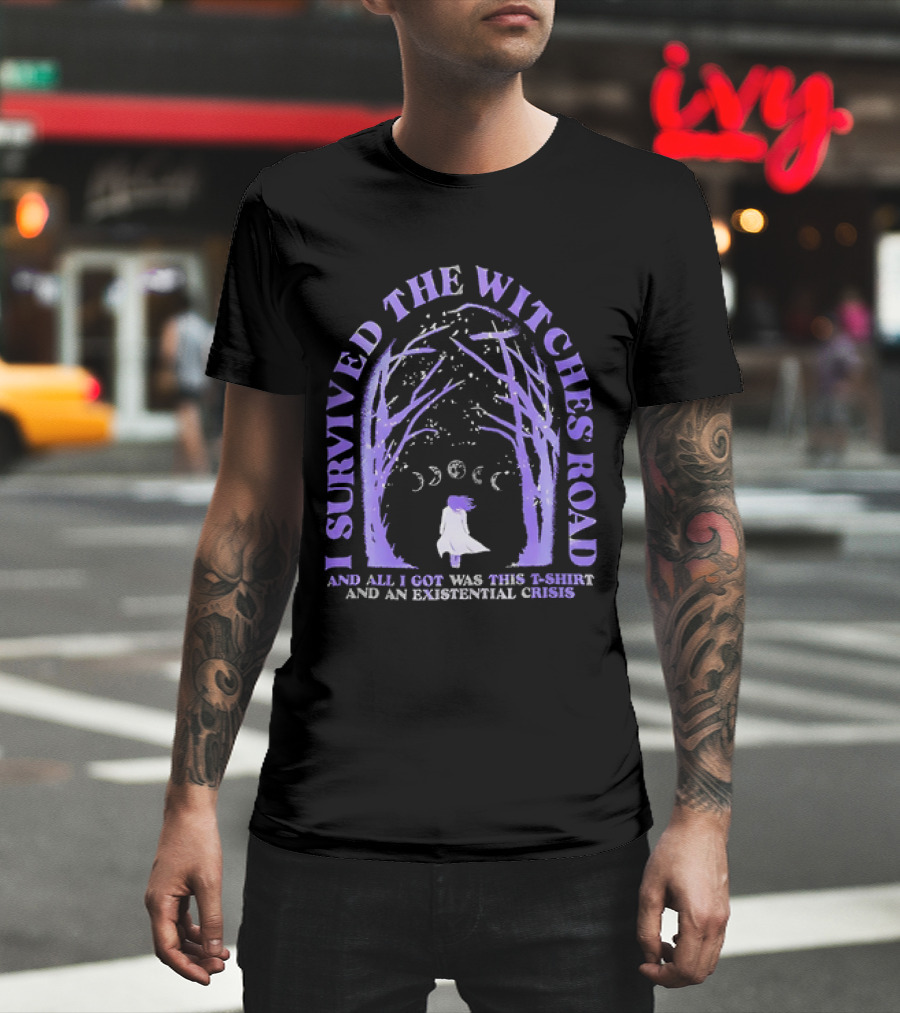 I Survived The Witches Road And All I Got Was This T-Shirt And An Existential Crisis Moon Phases Forest Pathway T-Shirt