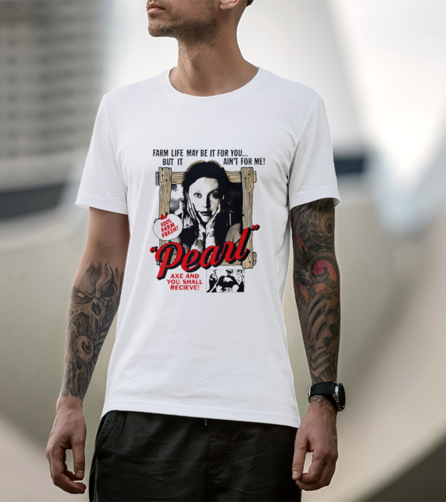 Pearl Farm Life Axe And You Shall Receive 100% Fresh T-Shirt