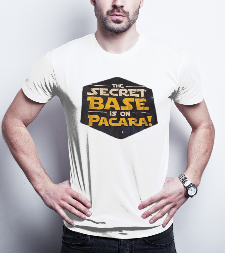 THE SECRET BASE IS ON PACARA T-Shirt