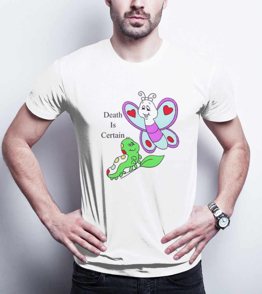 Omighty Death Is Certain Butterfly With Caterpillar Transformation T-Shirt