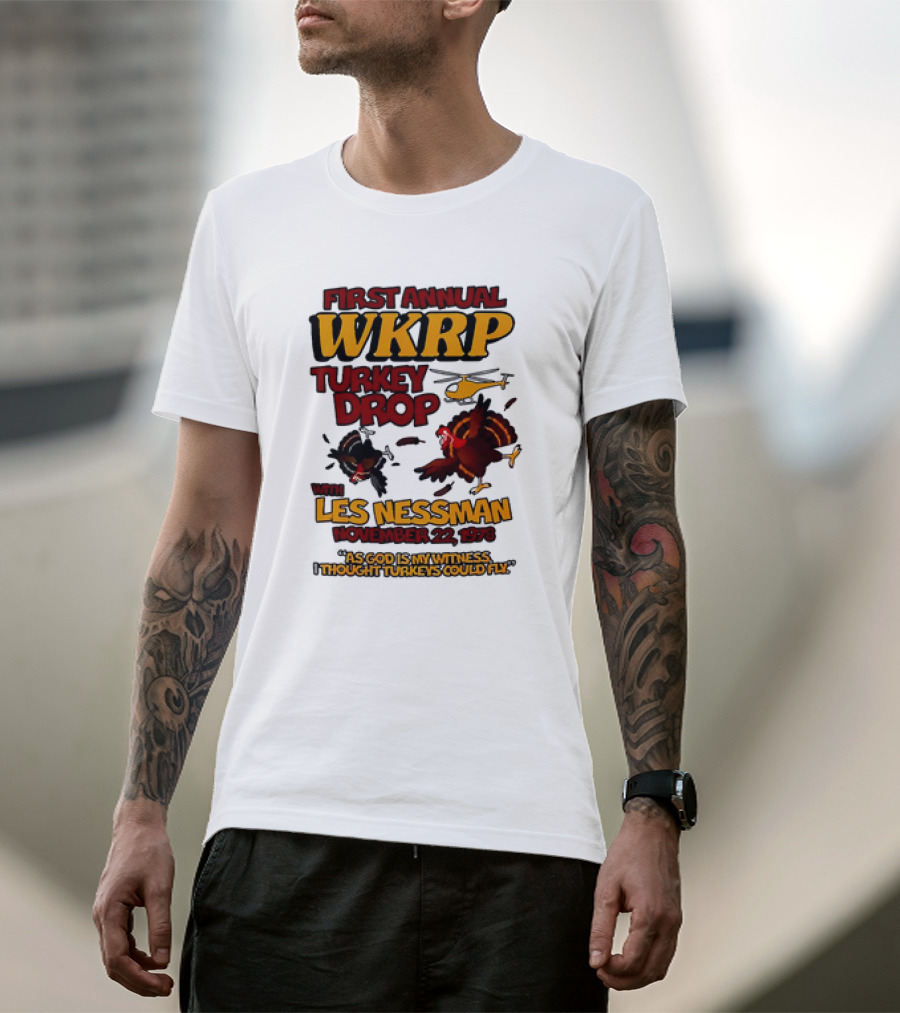 First Annual WKRP Turkey Drop Les Nessman November 22 1978 As God Is My Witness I Thought Turkeys Could Fly T-Shirt