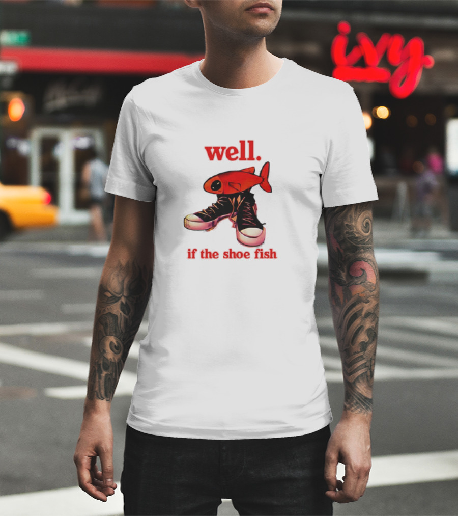 Well If The Shoe Fish Meme Retro Style Sneakers Red Fish T-Shirt