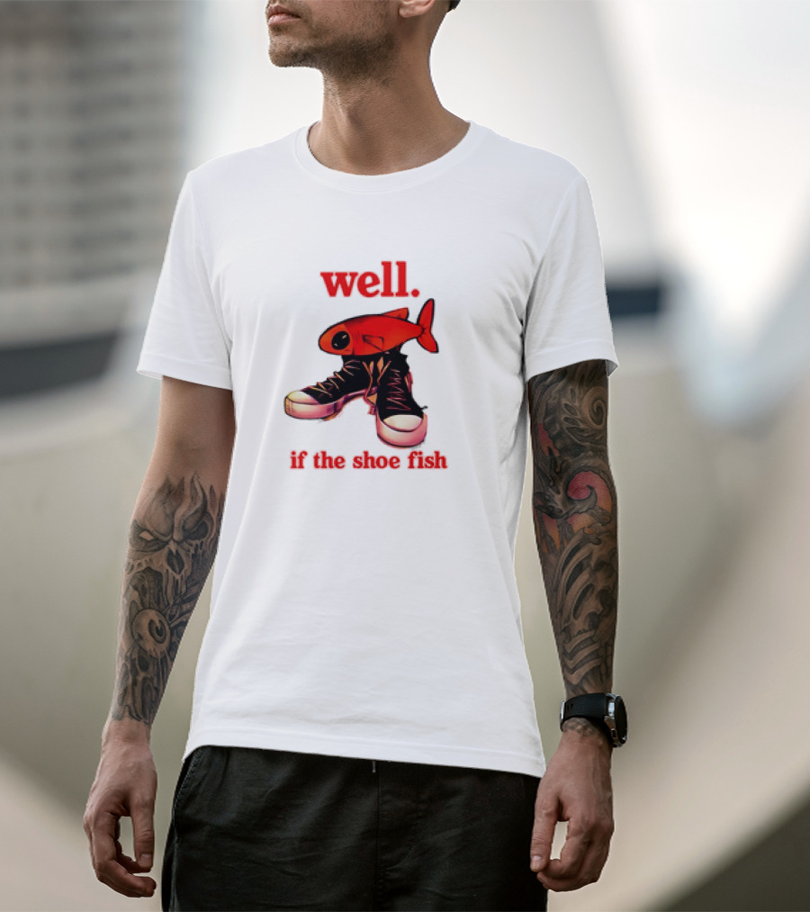 Well If The Shoe Fish Meme Retro Style Sneakers Red Fish T-Shirt