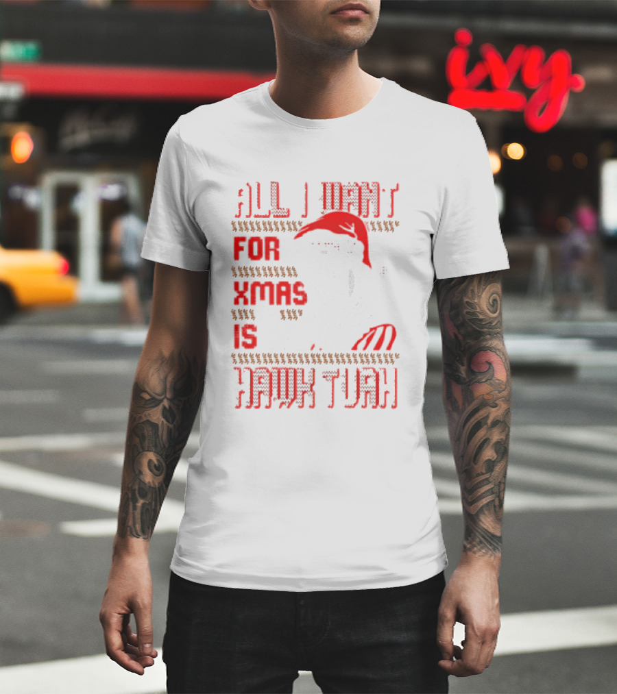 All I Want For Xmas Is Hawk Tuah Ugly Christmas T-Shirt