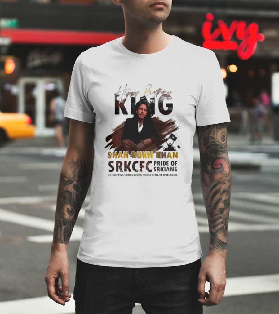 Happy Birthday King Shah Rukh Khan SRKCFC Pride Of SRKians Connecting Sarians From South India BD Worldwide T-Shirt