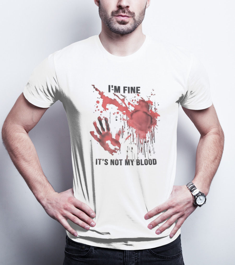 I'M FINE IT'S NOT MY BLOOD Red Handprint Splatter T-Shirt