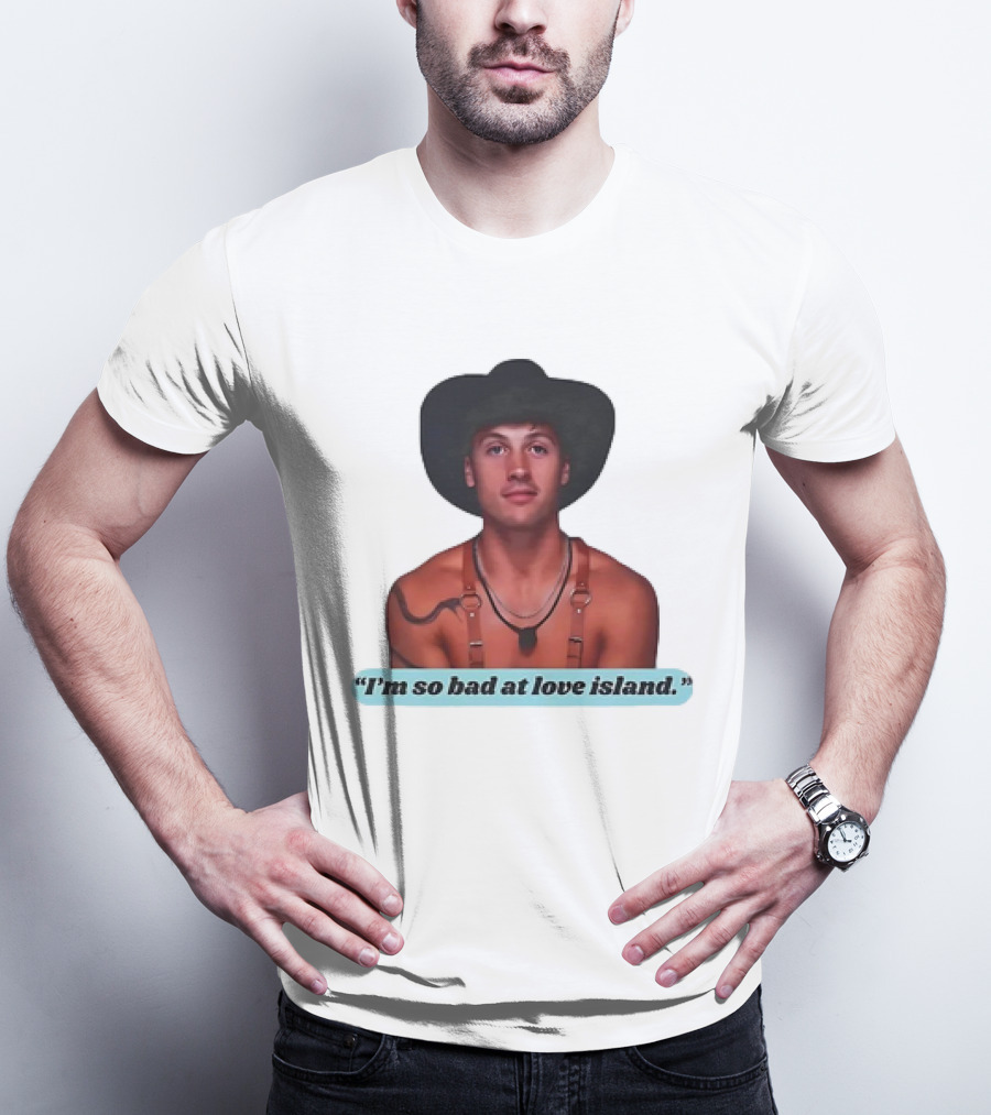 I'm So Bad At Love Island Cowboy Hat And Harness T-Shirt