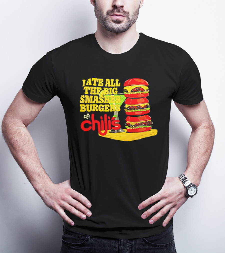 I Ate All The Big Smasher Burgers At Chili's T-Shirt