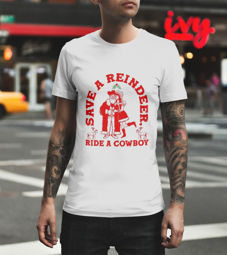 Save A Reindeer Ride A Cowboy Christmas Santa And Mrs. Claus Holiday Humor T-Shirt