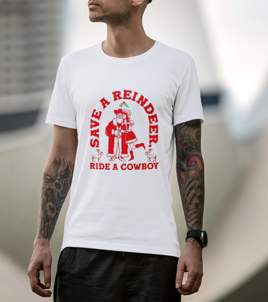 Save A Reindeer Ride A Cowboy Christmas Santa And Mrs. Claus Holiday Humor T-Shirt