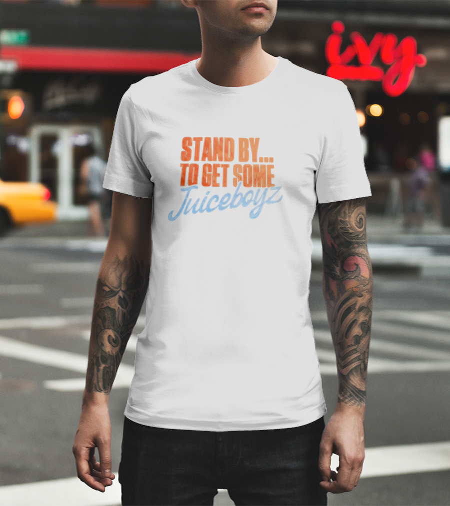 Stand By To Get Some Juiceboyz Original T-Shirt