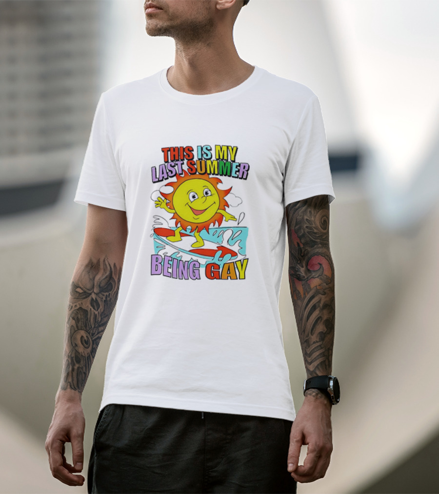 This Is My Last Summer Being Gay Sun Surfing Fun T-Shirt
