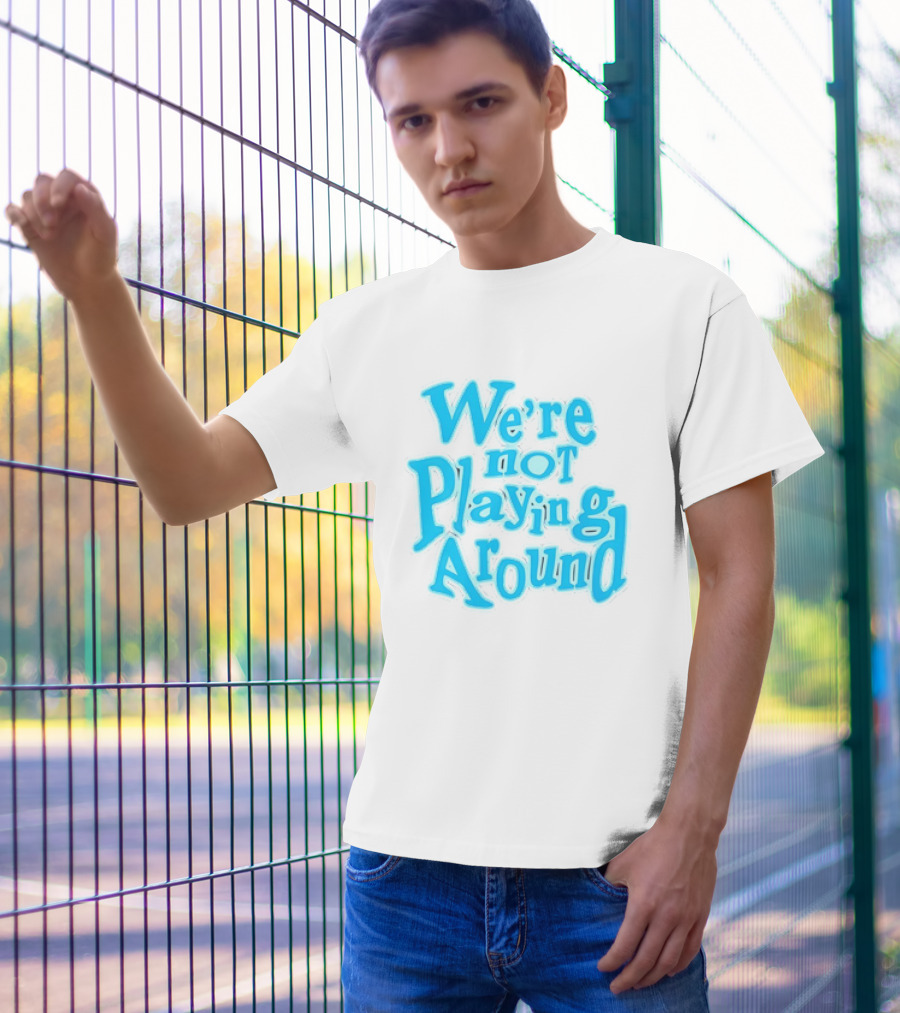 We're Not Playing Around Women Basketball T-Shirt