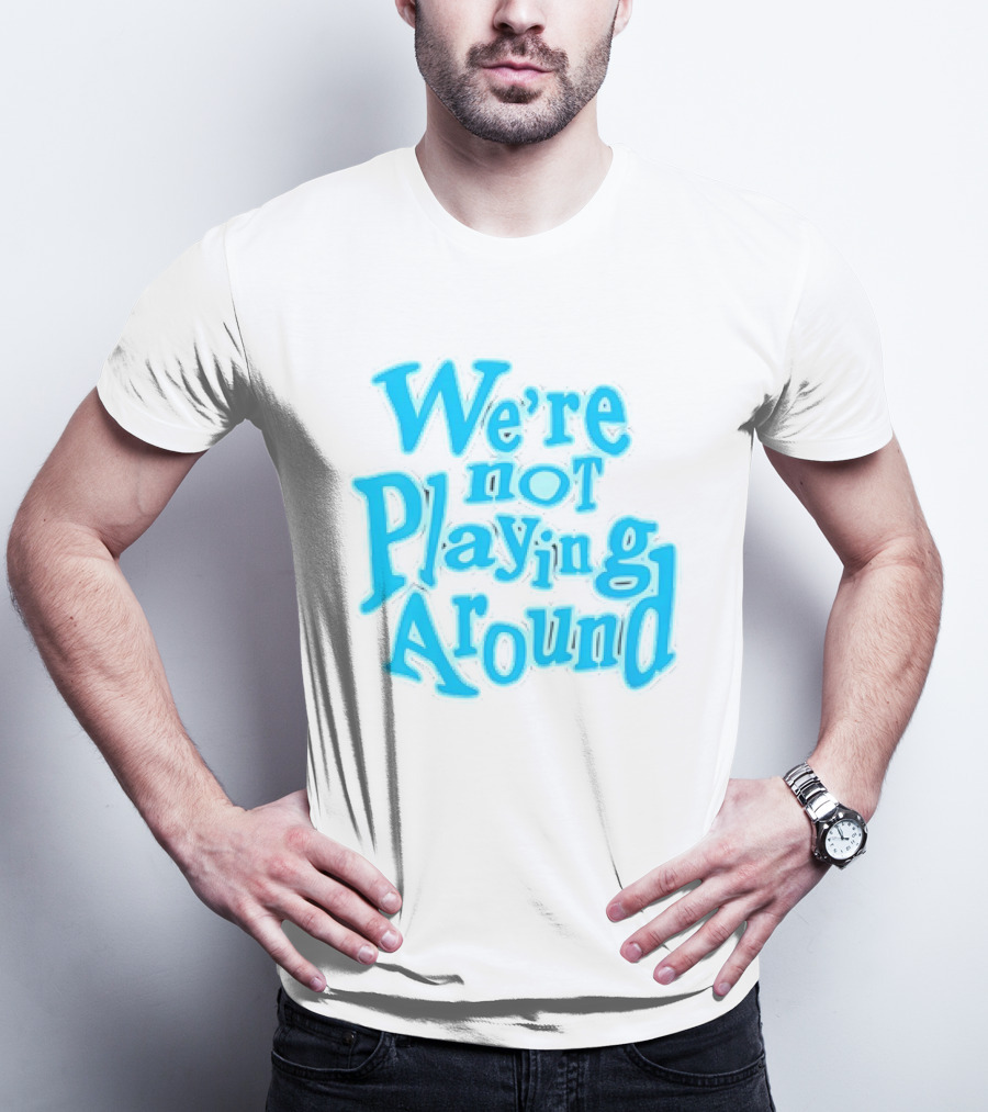 We're Not Playing Around Women Basketball T-Shirt