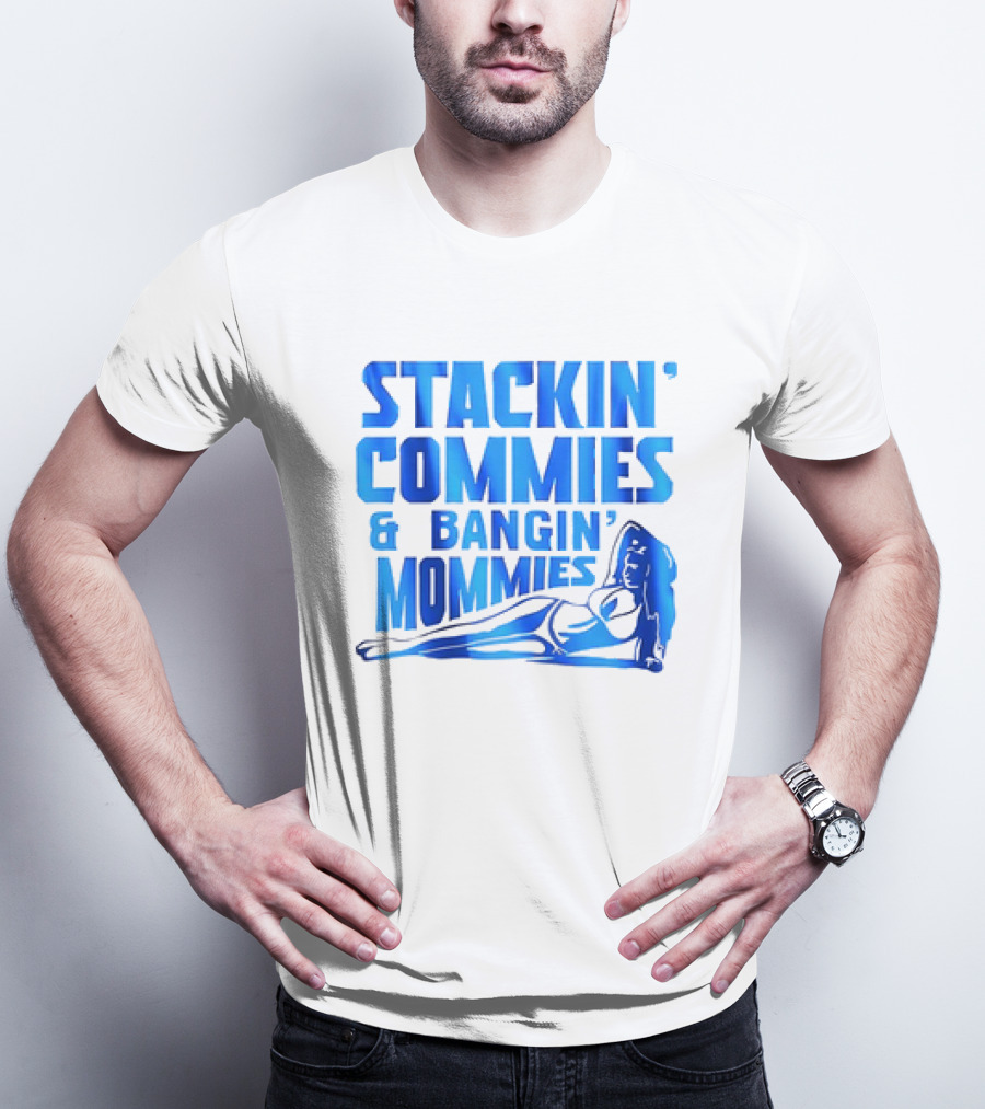 Stackin’ Commies And Bangin’ Mommies Retro Style Pin-Up Concept T-Shirt