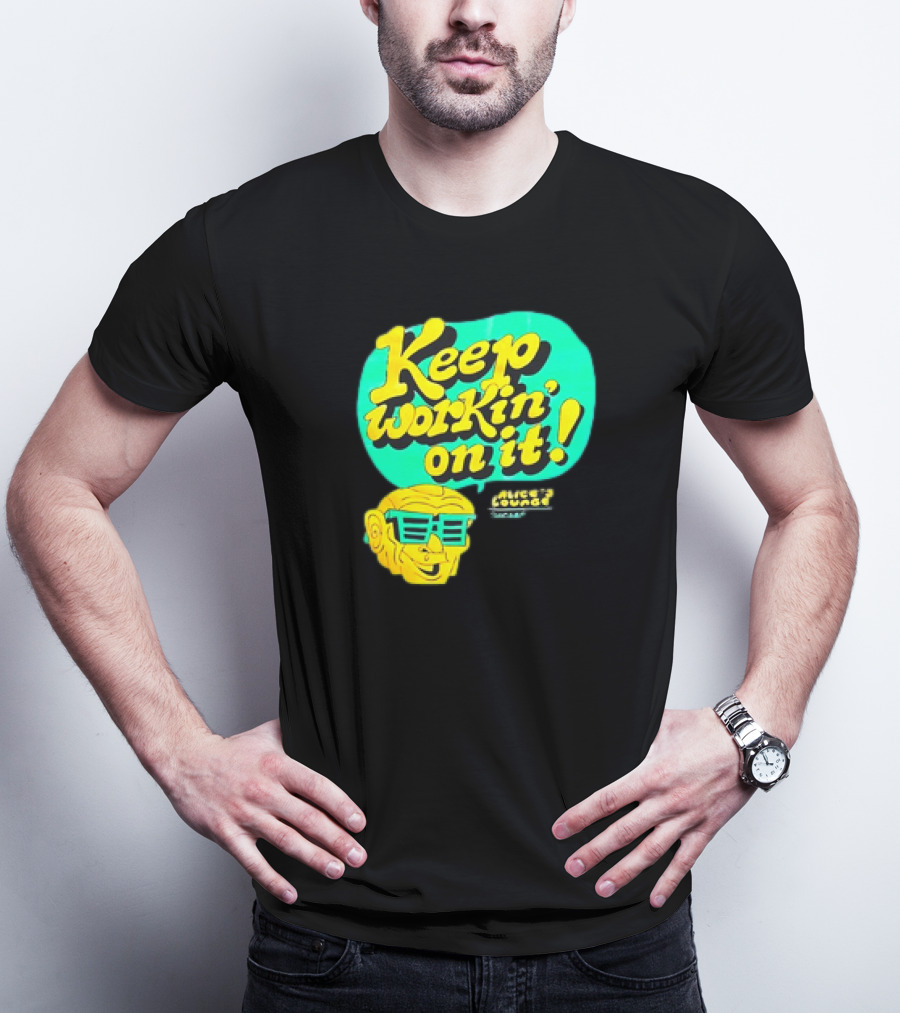 Alice’s Lounge Keep Workin’ On It Retro Sunglasses Pop T-Shirt