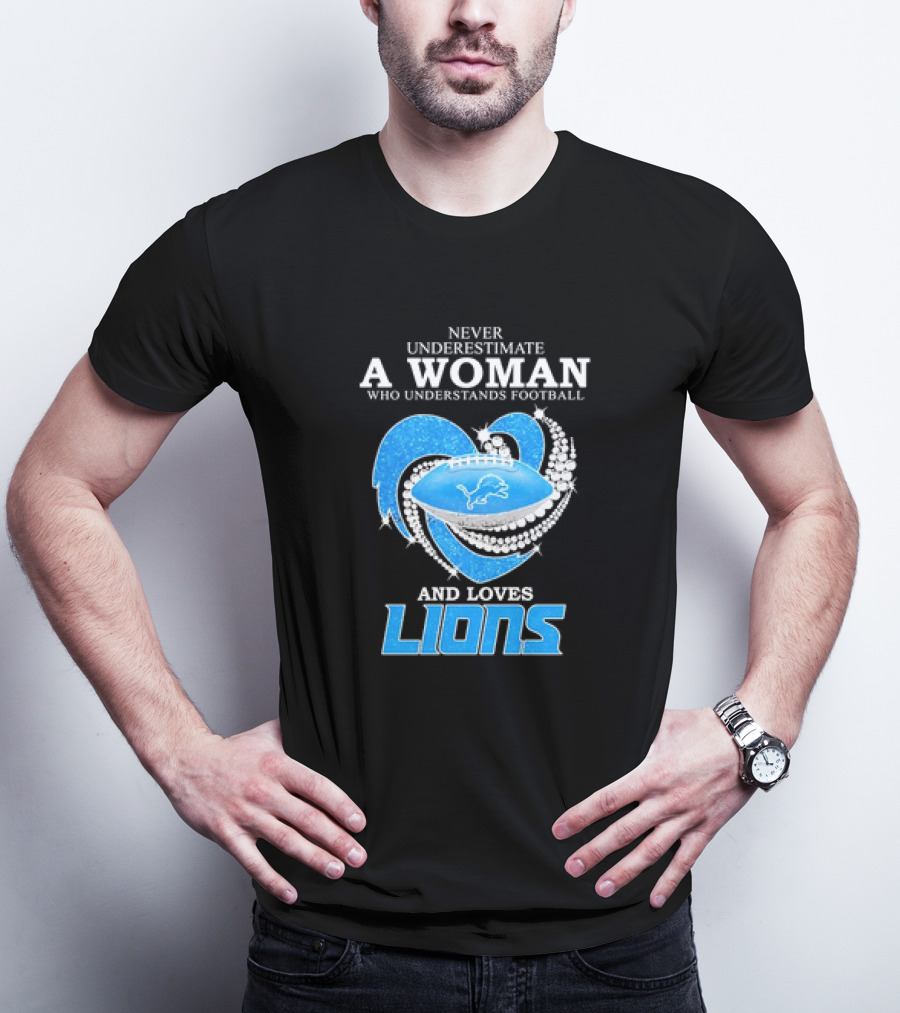 Never Underestimate A Woman Who Understands Football And Loves Lions Diamond Heart T-Shirt