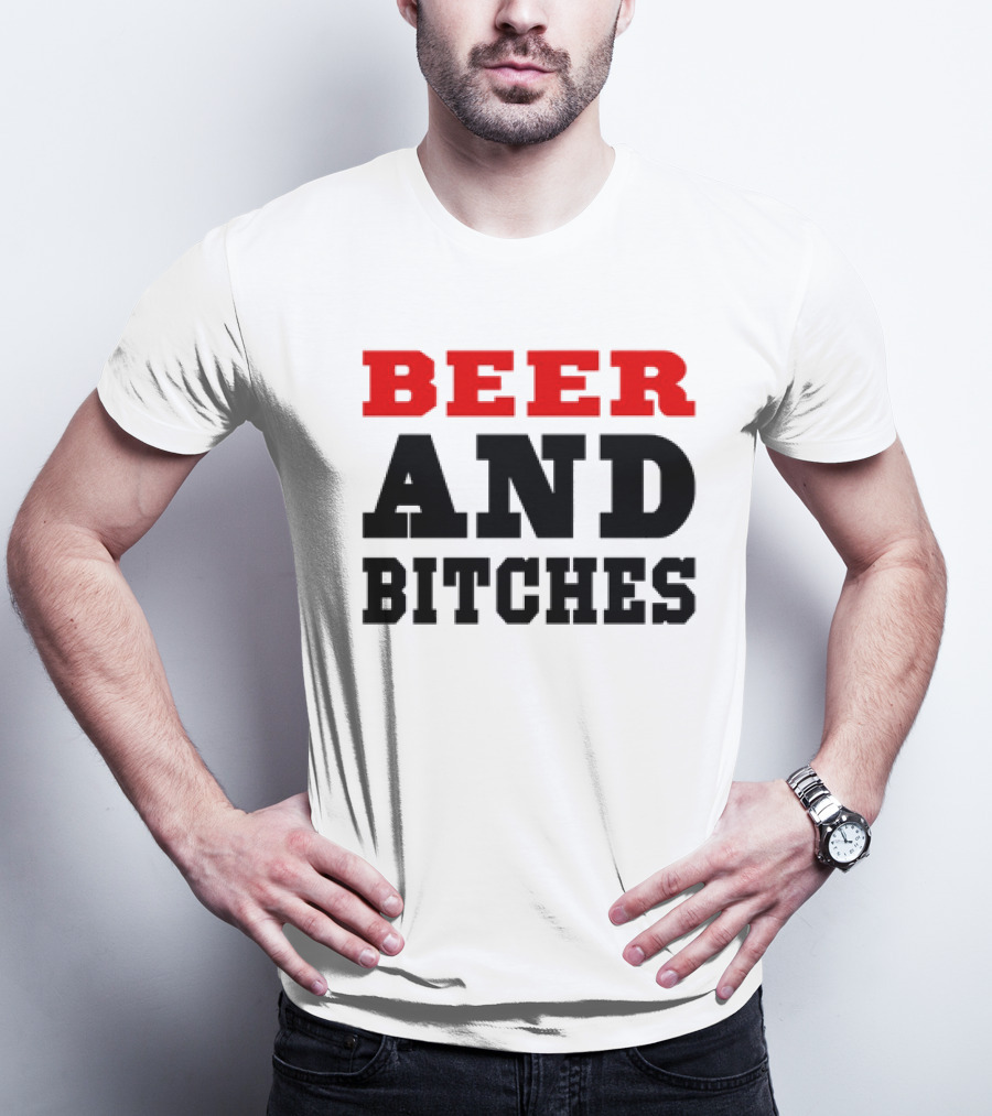 Beer And Bitches T-Shirt