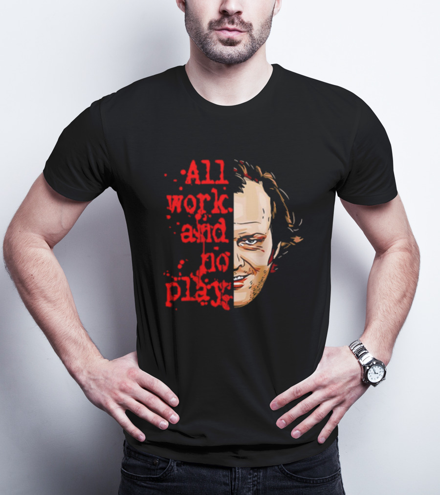 The Shining Jack Torrance All Work And No Play T-Shirt