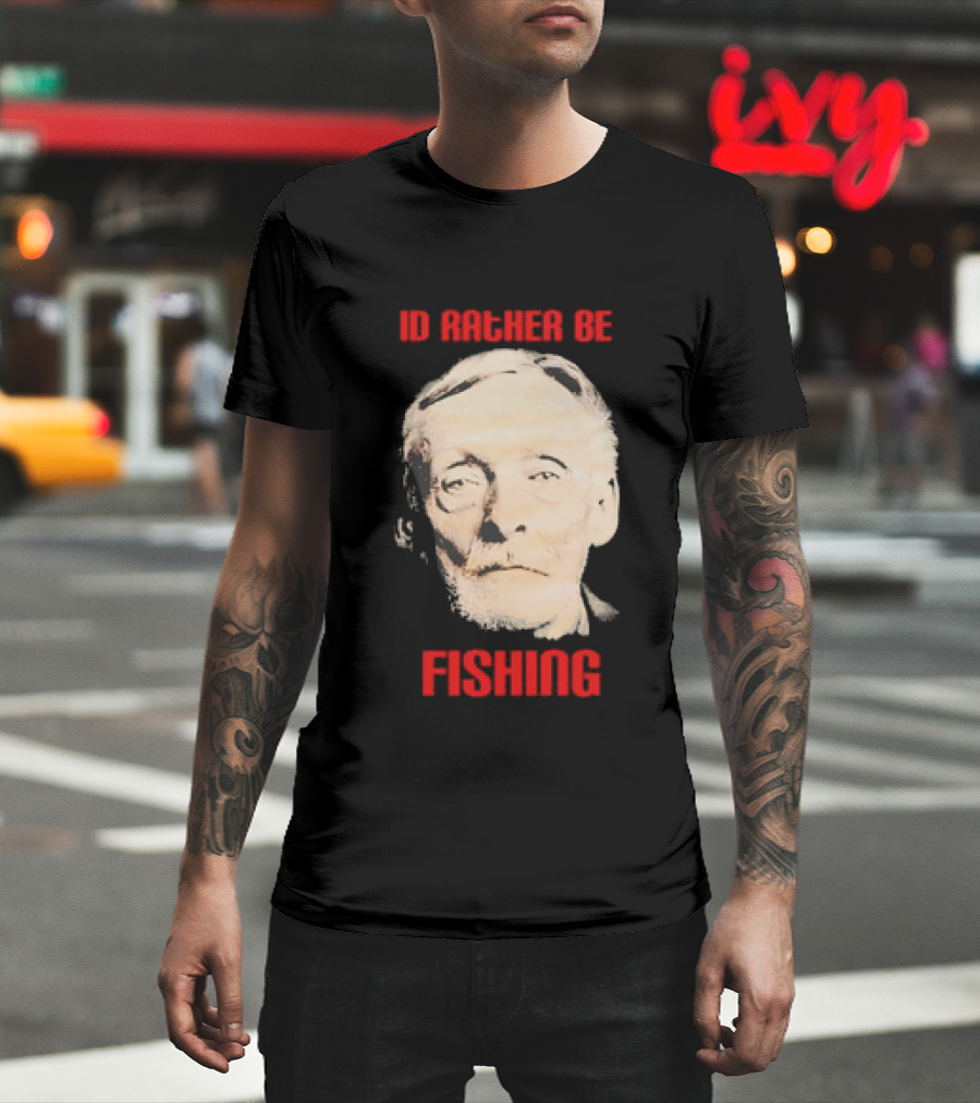 Id Rather Be Fishing Albert Fish T-Shirt