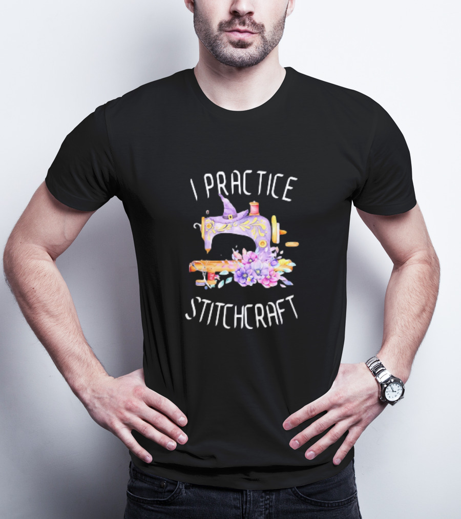 I Practice Stitchcraft Quilting Sewing Machine With Flowers And Witch Hat T-Shirt
