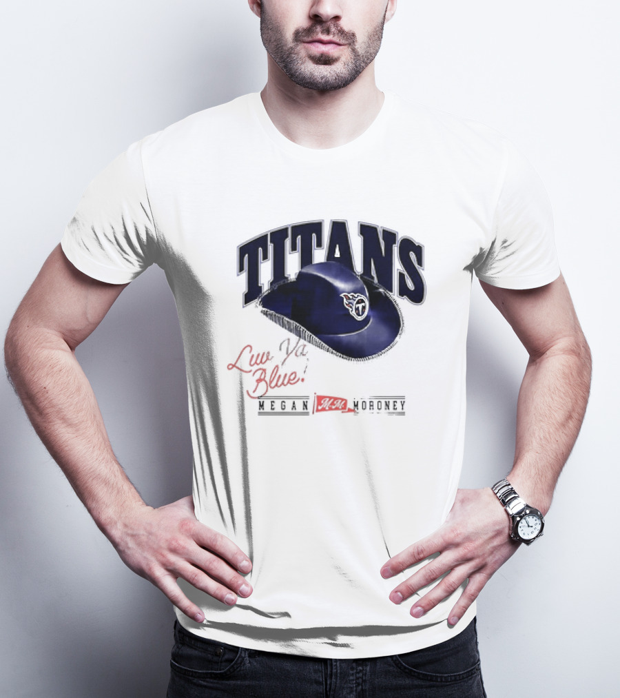 Tennessee Titans Luv Ya Blue Megan Moroney Cowgirl Hat T-Shirt
