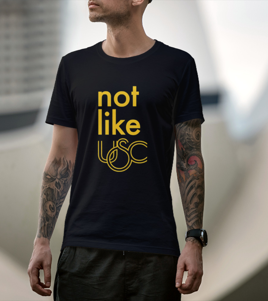 Not Like USC Trojans T-Shirt