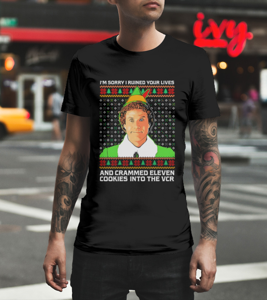 Elf I'm Sorry I Ruined Your Lives And Crammed Eleven Cookies Into The VCR Ugly Holiday Christmas T-Shirt