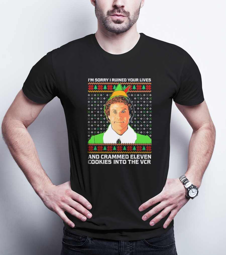 Elf I'm Sorry I Ruined Your Lives And Crammed Eleven Cookies Into The VCR Ugly Holiday Christmas T-Shirt
