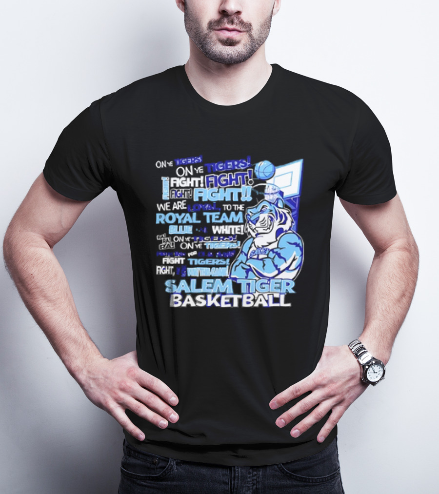 Salem Tiger Basketball Fight Loyal To The Royal Blue And White Team T-Shirt