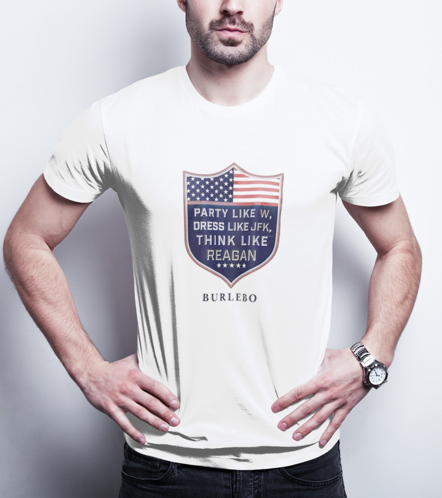 Party Like W Dress Like JFK Think Like Reagan Burlebo Shield With American Flag T-Shirt