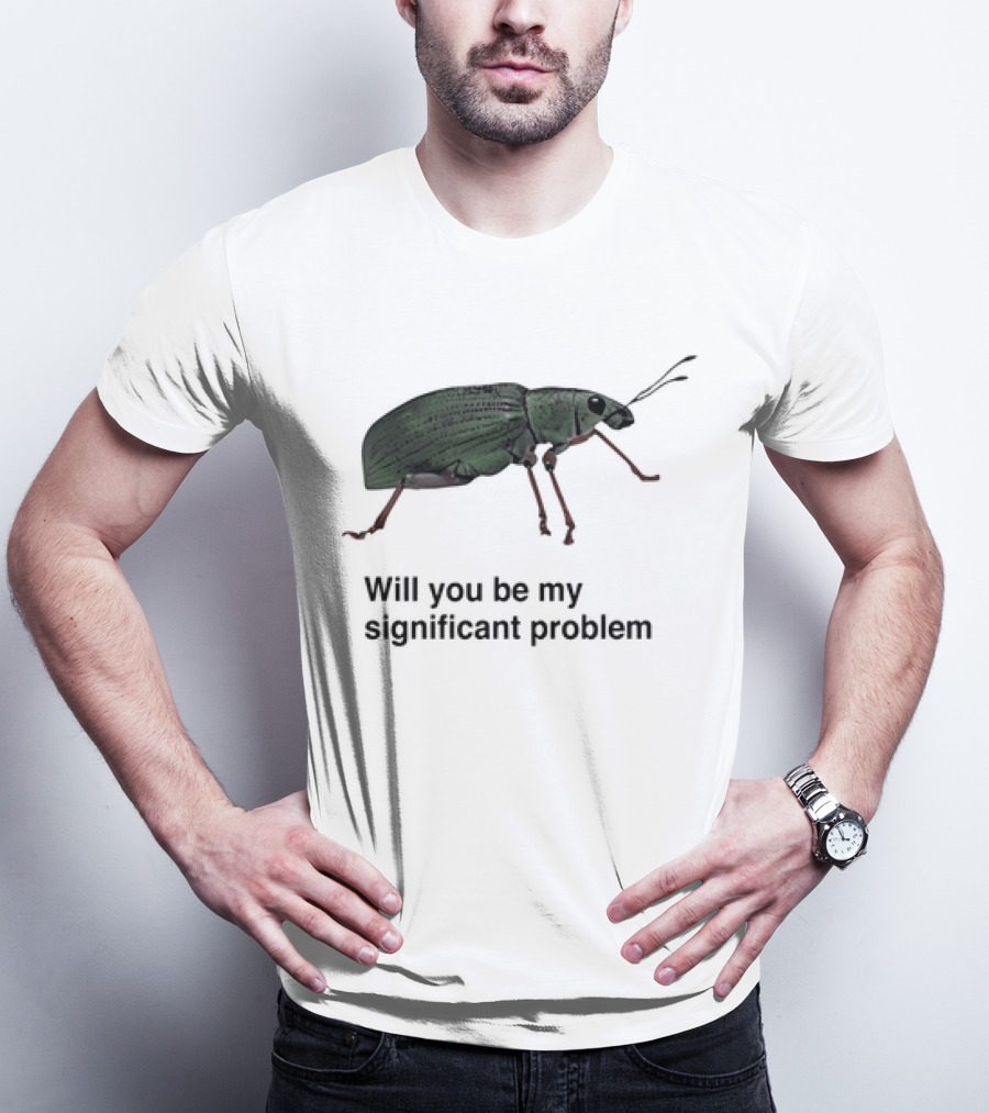 Will You Be My Significant Problem Cute Green Bug T-Shirt