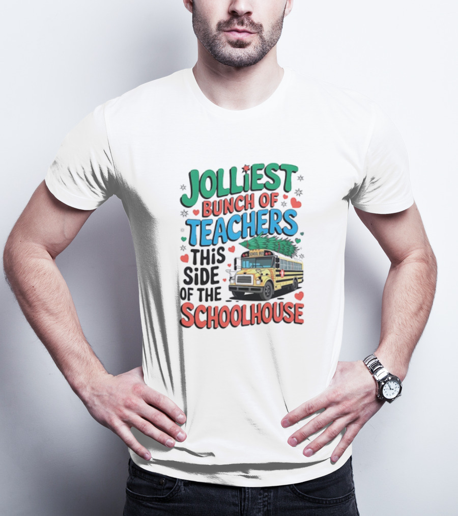 Jolliest Bunch Of Teachers This Side Of The Schoolhouse T-Shirt