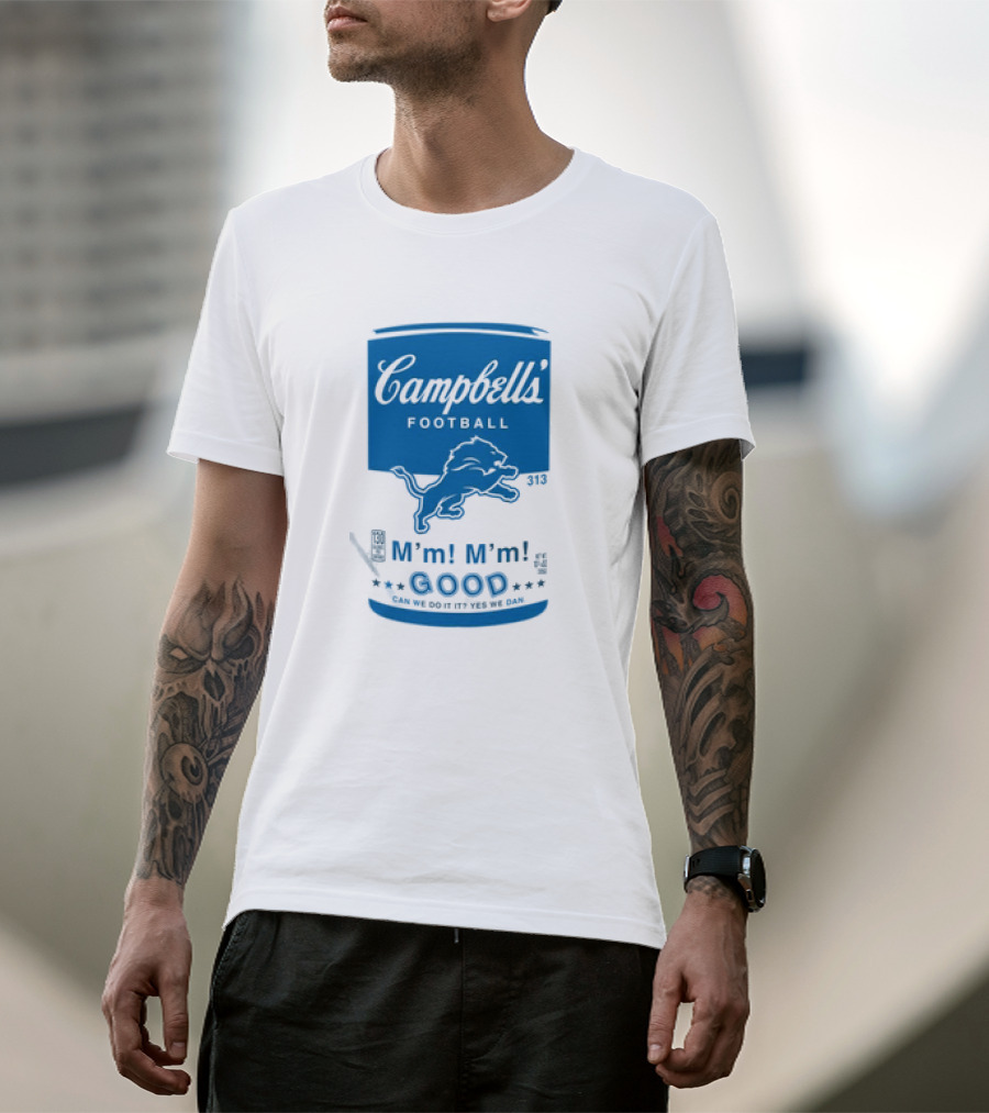 Dan Campbell's Football Soup Campbell's Lions M'm M'm Good Can We Do It Yes We Dan T-Shirt