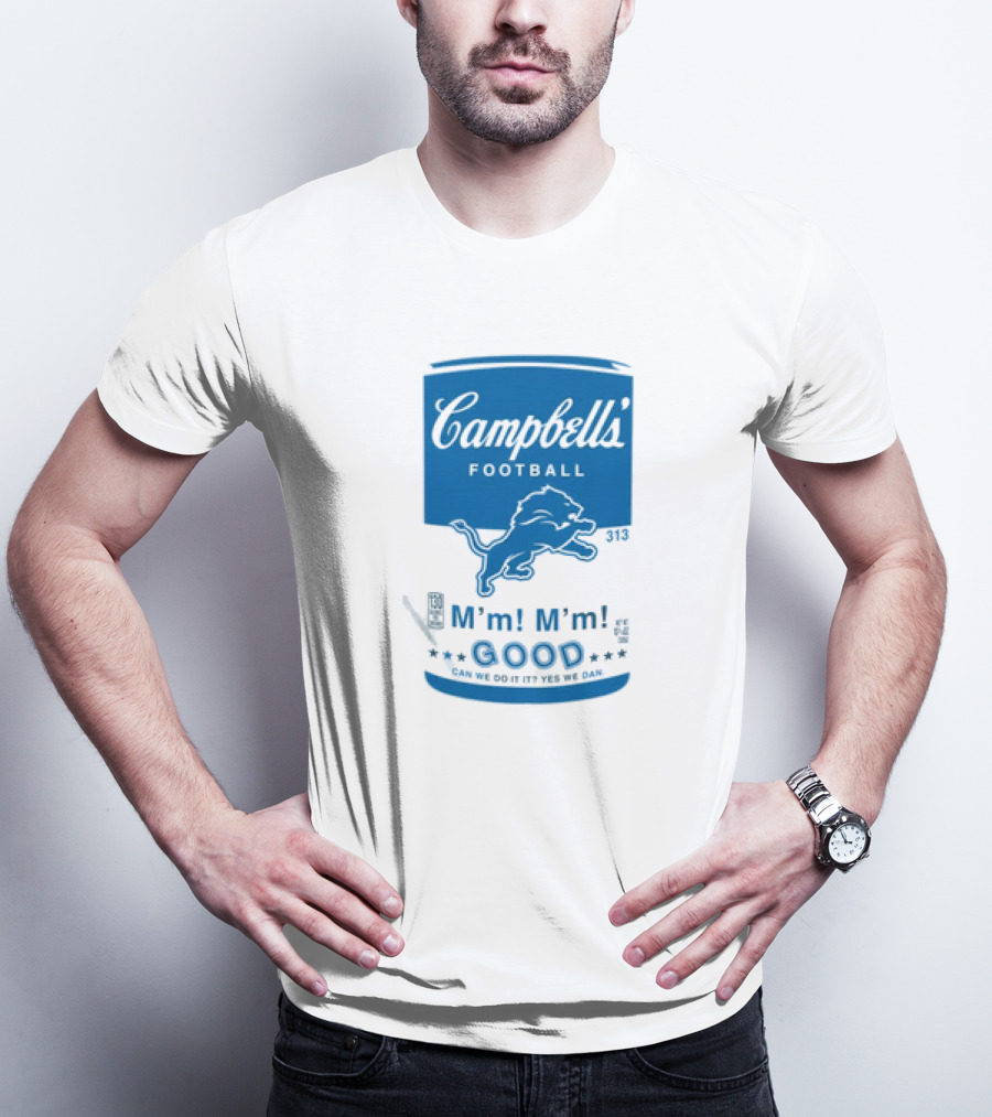 Dan Campbell's Football Soup Campbell's Lions M'm M'm Good Can We Do It Yes We Dan T-Shirt