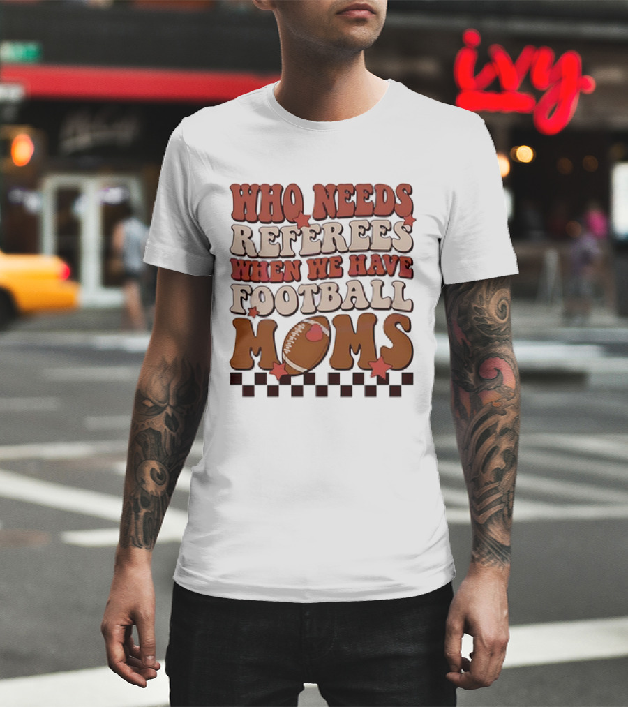 Who Needs Referees When We Have Football Moms Retro Checkerboard Football Stars T-Shirt
