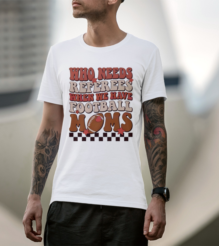 Who Needs Referees When We Have Football Moms Retro Checkerboard Football Stars T-Shirt