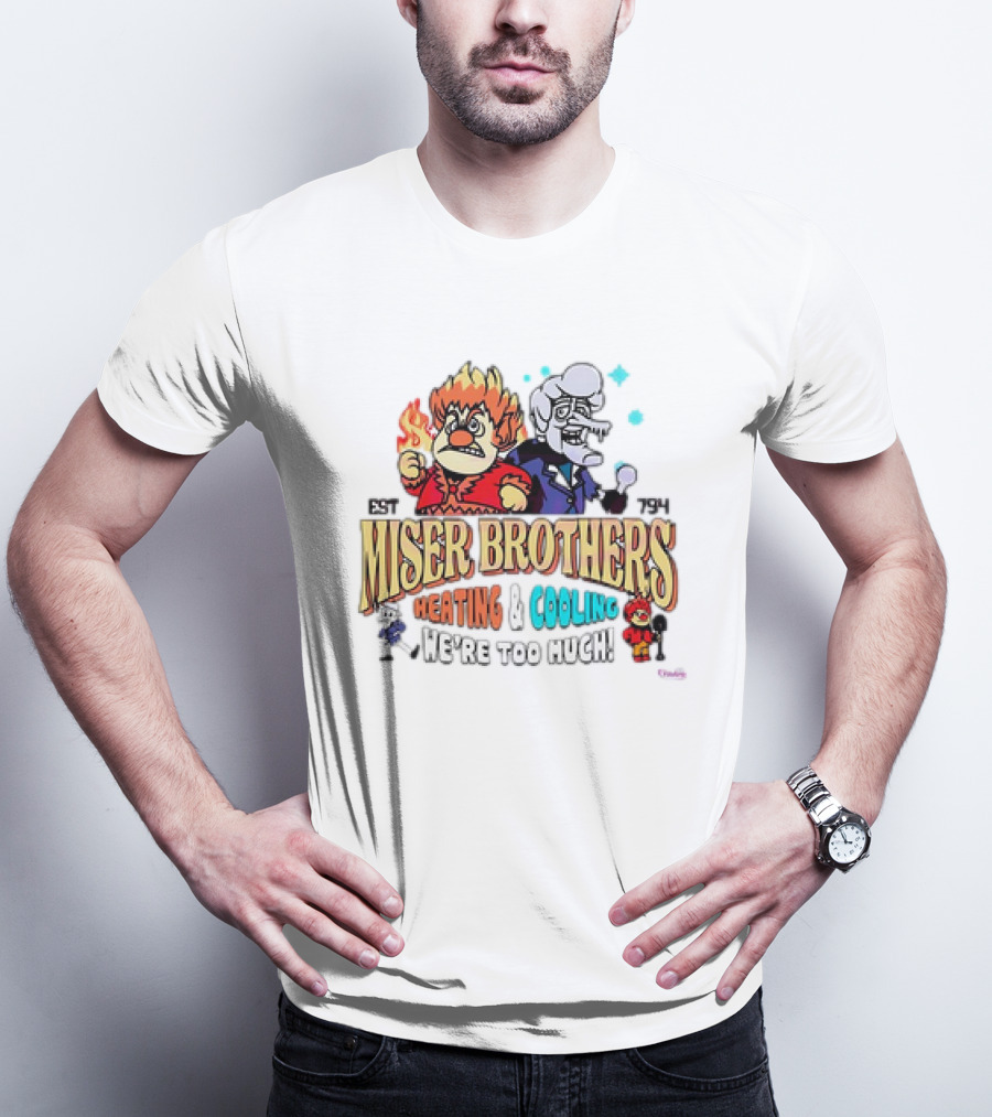 Miser Brothers Heating And Cooling Established 1974 We're Too Much T-Shirt