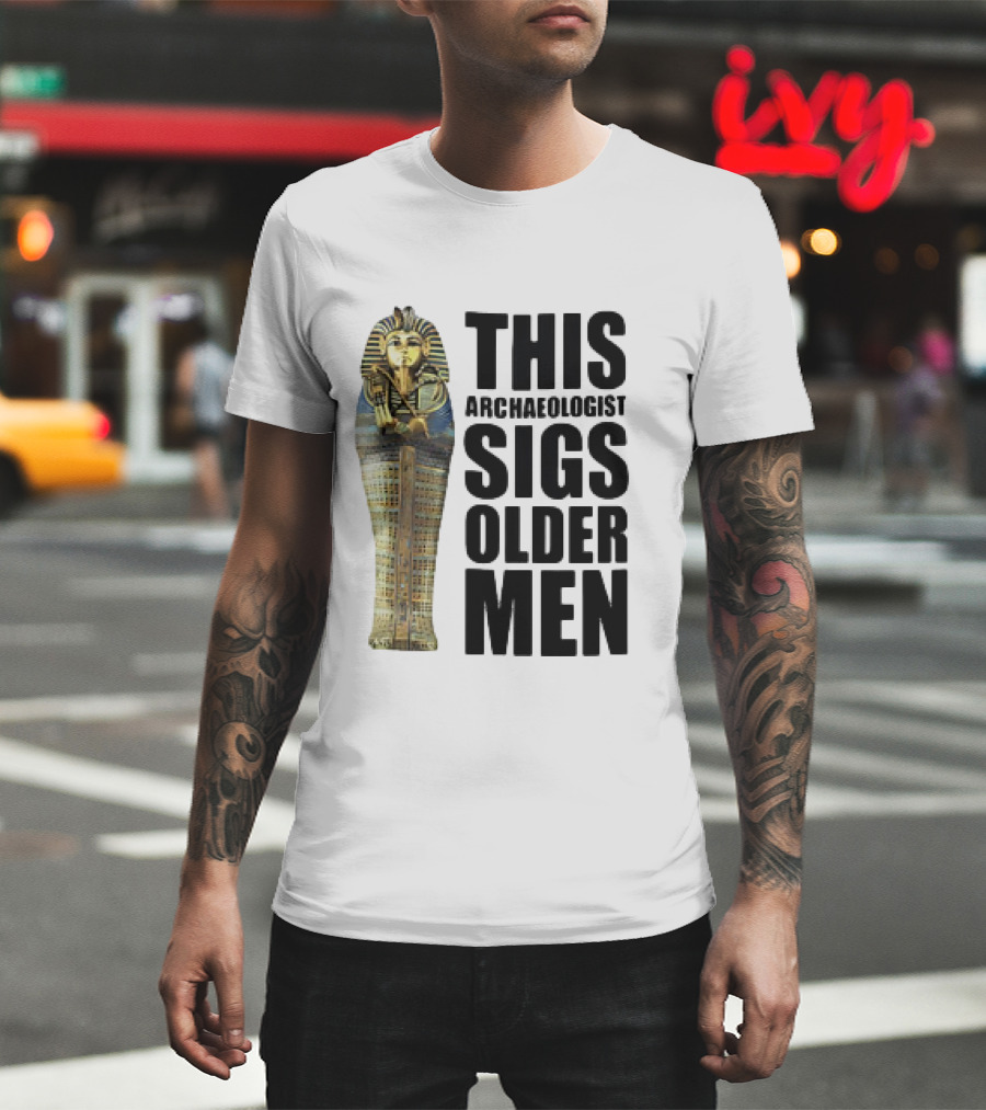 This Archaeologist Digs Older Men Pharaoh Sarcophagus T-Shirt