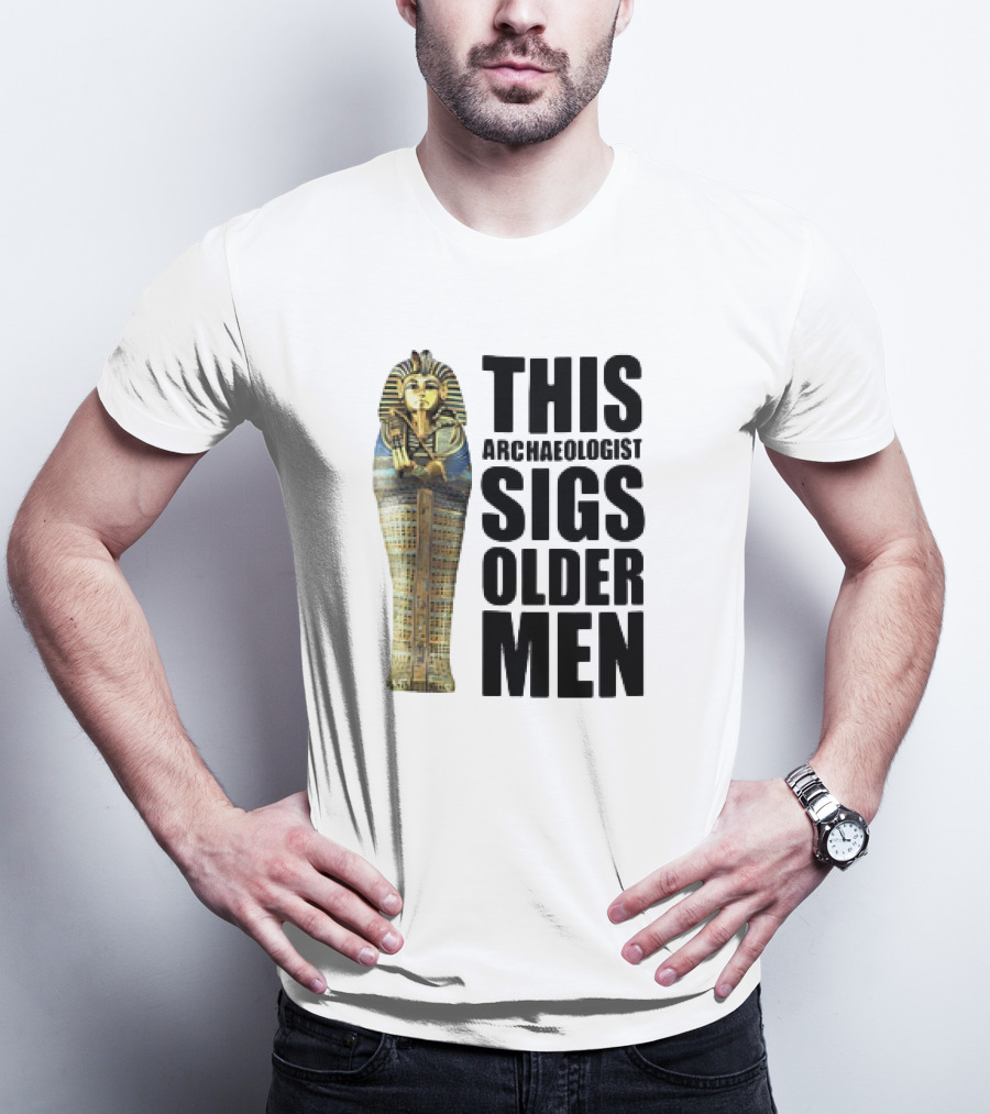 This Archaeologist Digs Older Men Pharaoh Sarcophagus T-Shirt