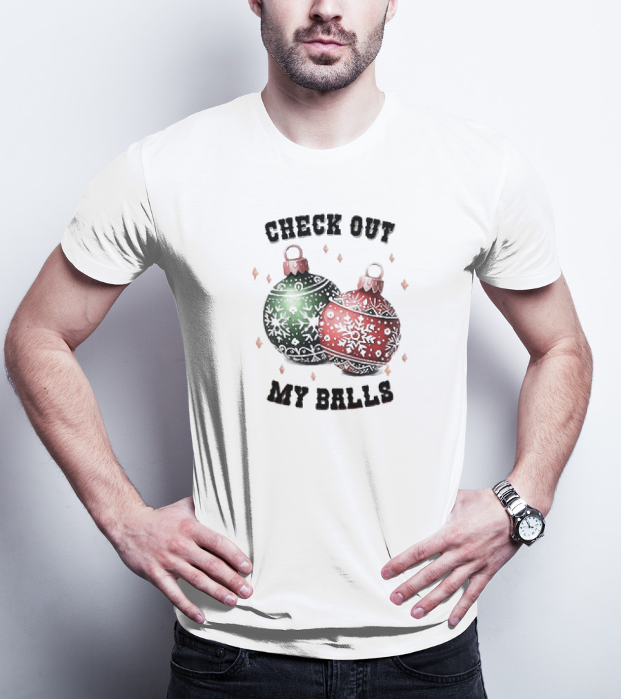 Check Out My Balls Christmas Ornaments T-Shirt